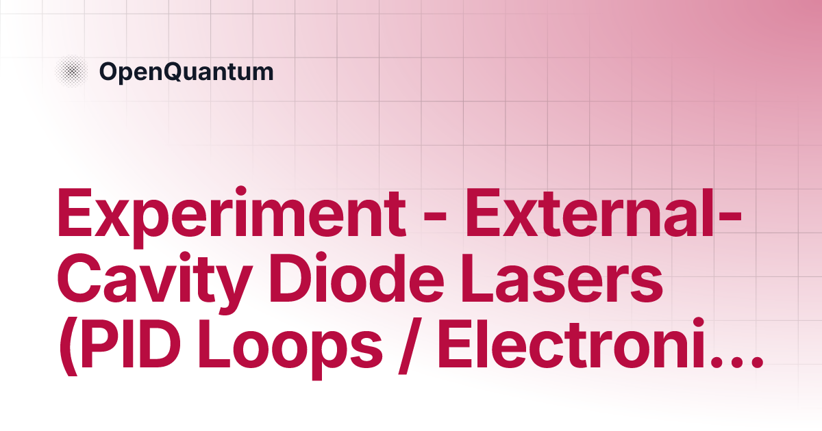 Experiment - External-Cavity Diode Lasers (PID Loops / Electronics ...