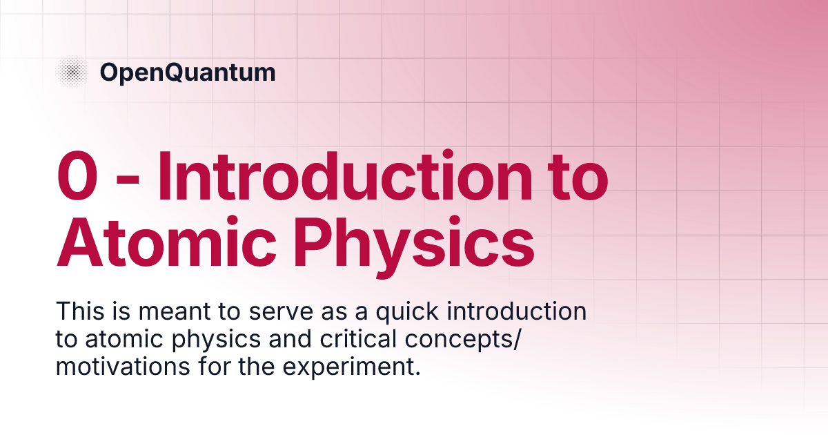 0 - Introduction to Atomic Physics | OpenQuantum