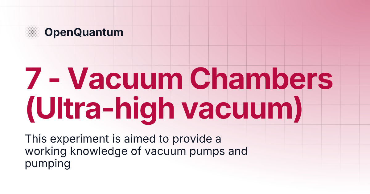 7 - Vacuum Chambers (Ultra-high vacuum) | OpenQuantum